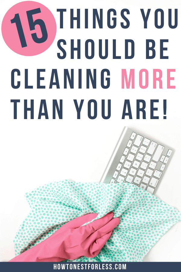 15 Things to Clean More Often - Cleaning Tips and Hacks